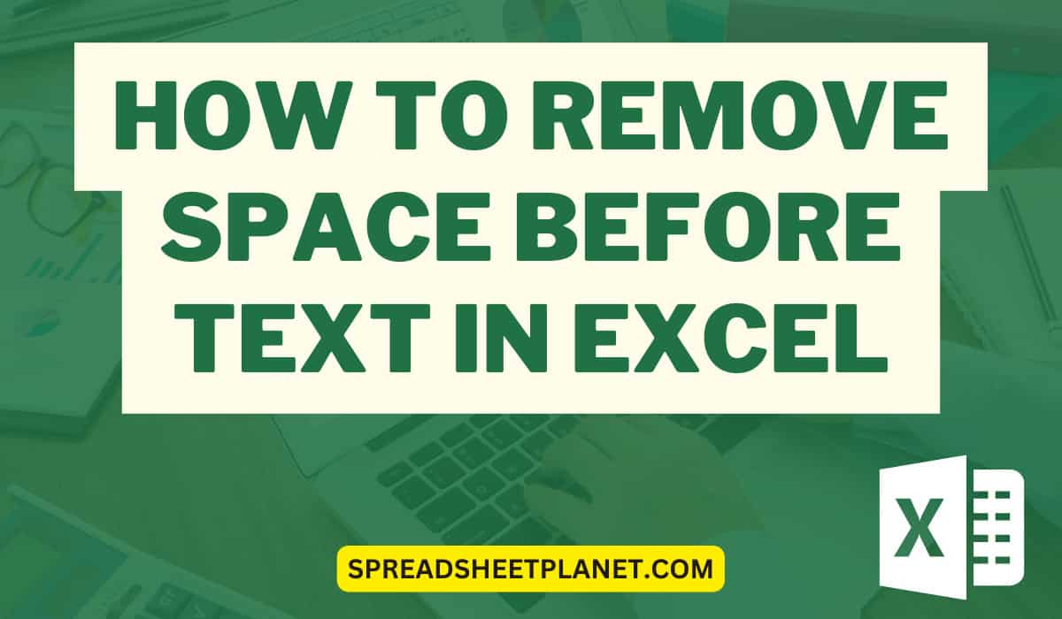 How To Remove Space Before Text In Excel 5 Easy Ways 