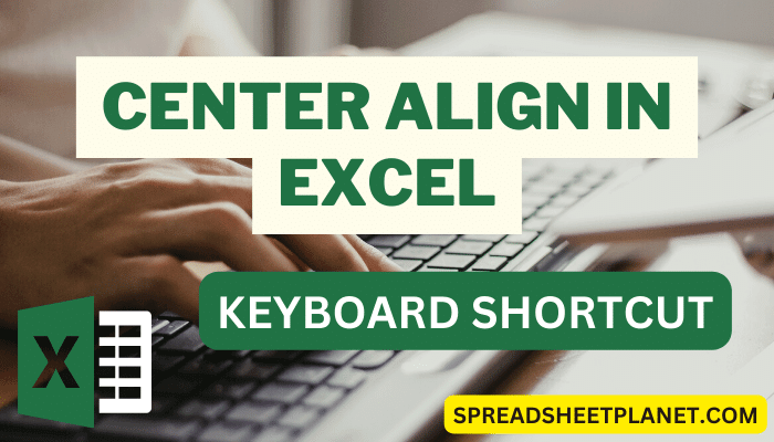 Center Align In Excel Shortcut Spreadsheet Planet