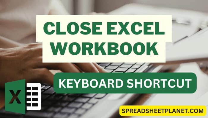 Close Excel Workbook File Shortcut Spreadsheet Planet