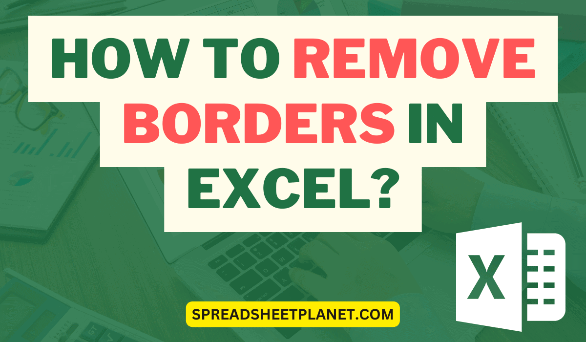 6 Easy Ways To Remove Borders In Excel Shortcuts 