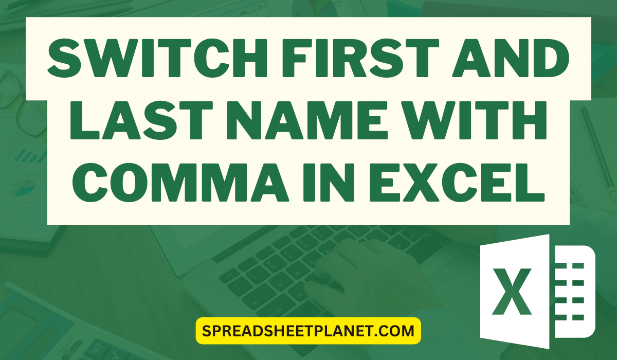 Switch First And Last Name With Comma In Excel Formula VBA Switch First And Last Name With Comma In Excel Formula VBA