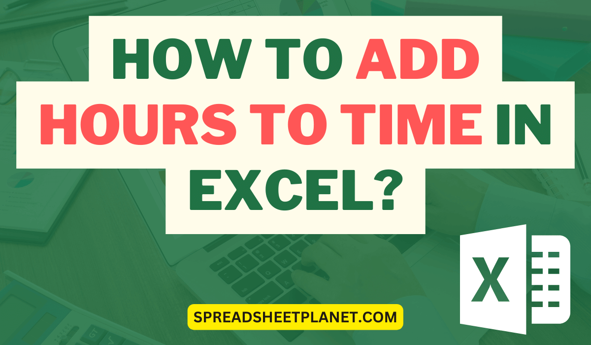 How To Add Hours To Time In Excel Easy Formulas 