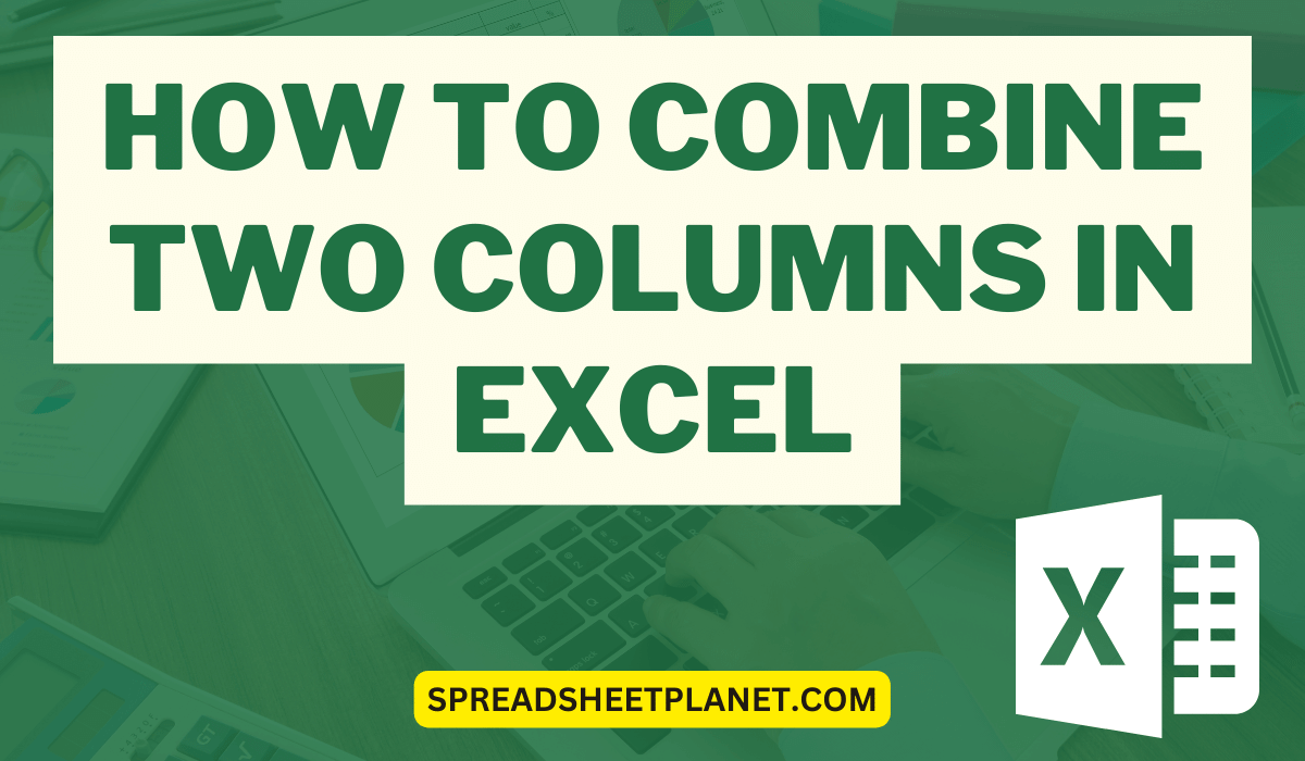 How To Combine Two Columns In Excel with Space Comma 
