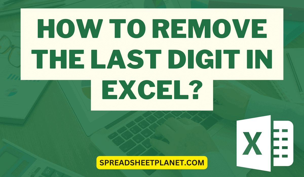 How To Remove The Last Digit In Excel 4 Easy Ways 