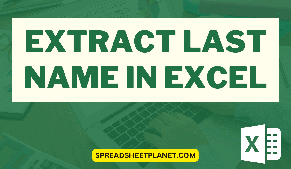 Extract Last Name In Excel 4 Easy Ways 