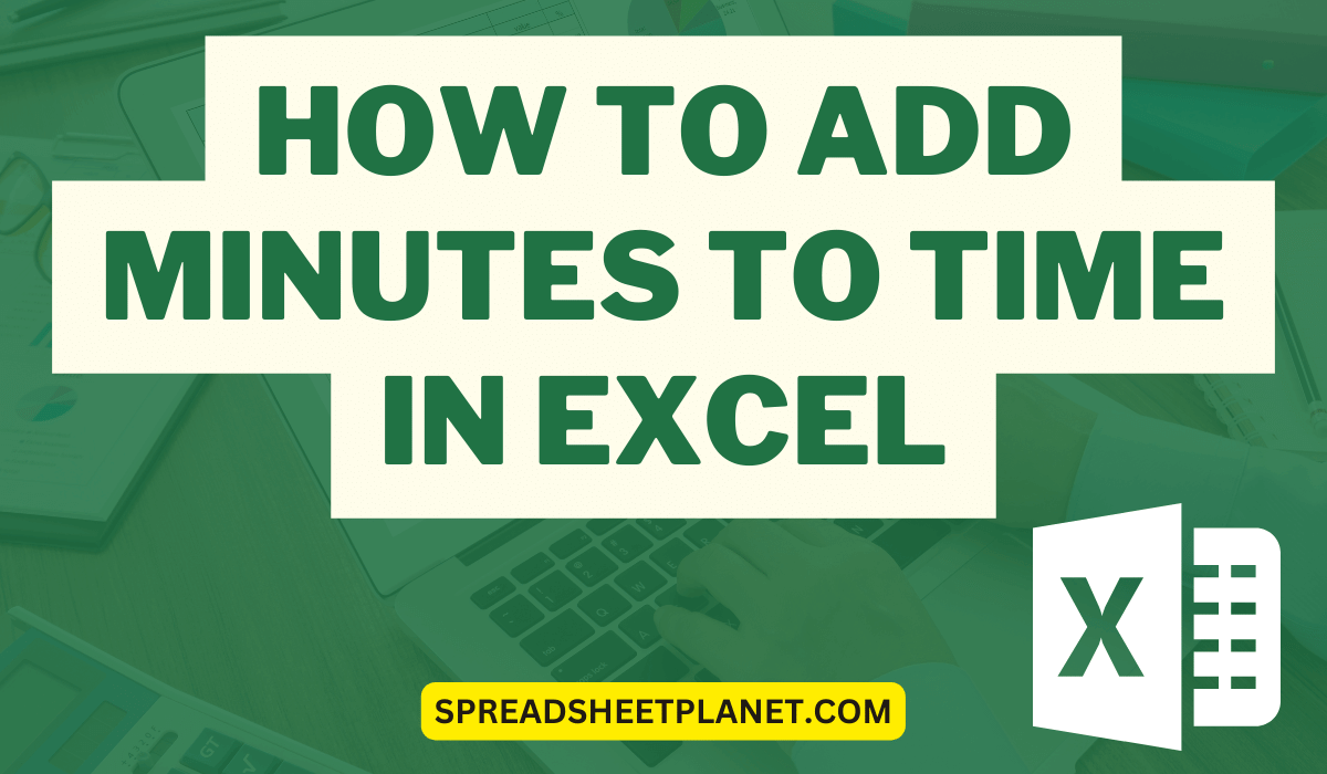 How To Add Minutes To Time In Excel 4 Easy Formulas 