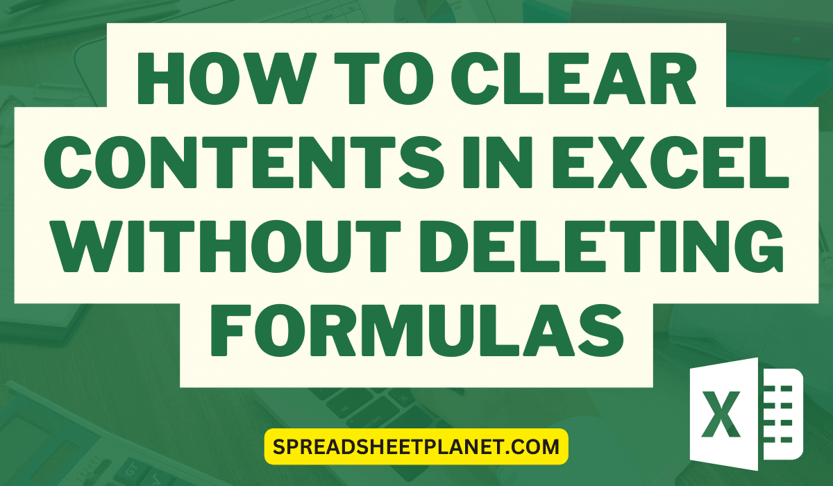 How To Clear Contents In Excel Without Deleting Formulas 