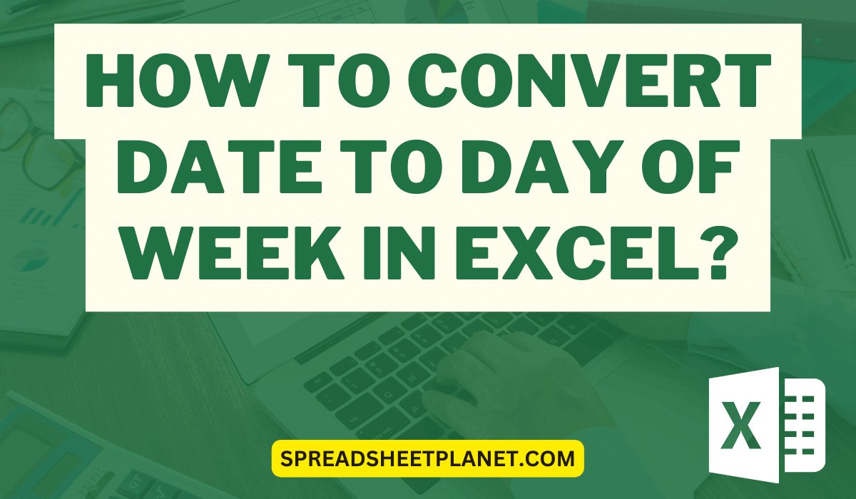 How To Convert Date To Day Of Week In Excel 3 Easy Ways 