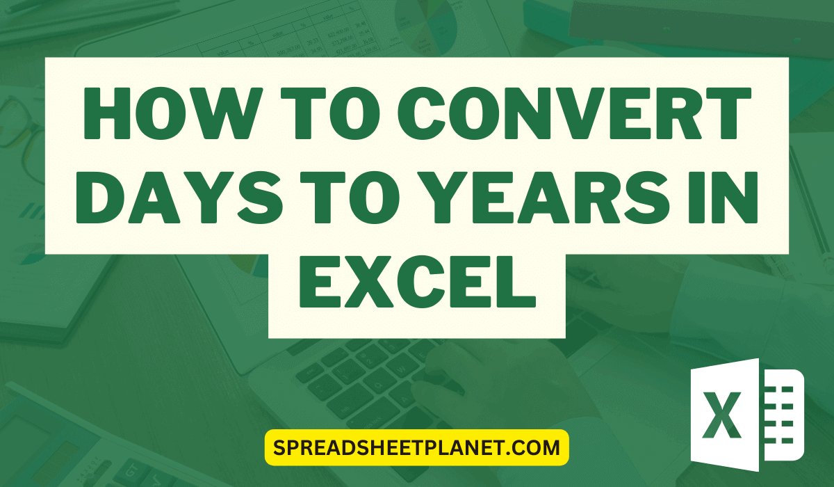 How To Convert Days To Years In Excel Simple Formulas 