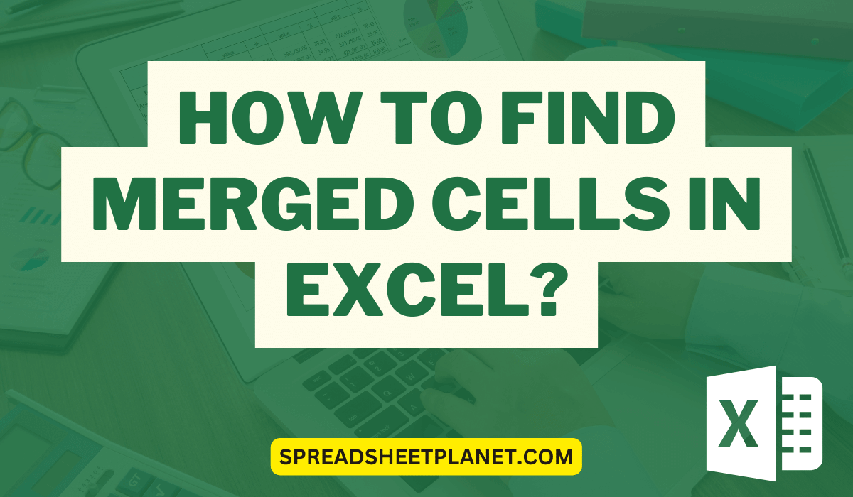 How To Find Merged Cells In Excel 2 Simple Ways 