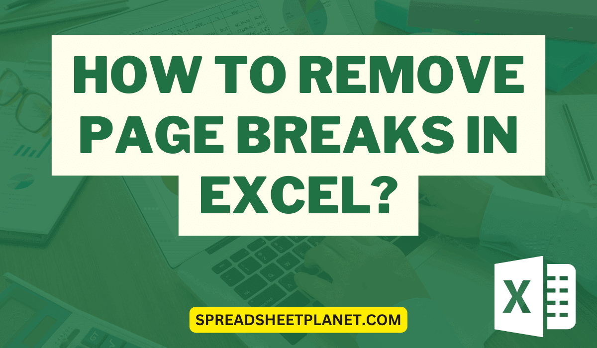 How To Remove Page Breaks In Excel Quick And Easy 