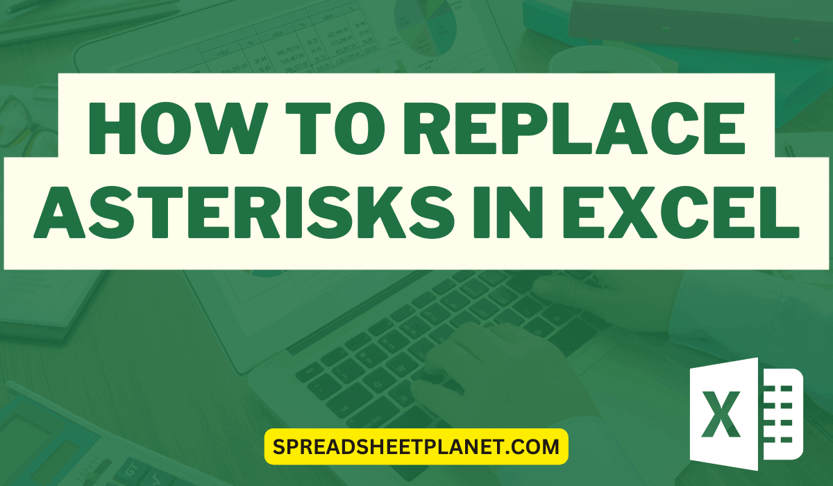 How To Replace Asterisks In Excel 2 Easy Ways 