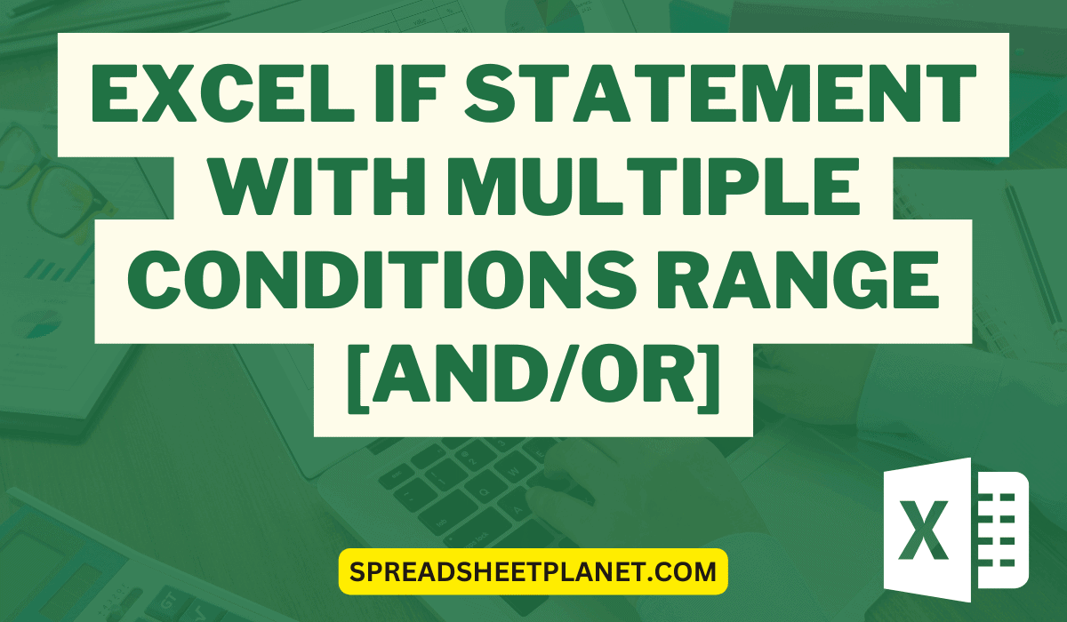How To Use Excel If Statement With Multiple Conditions Range AND OR 