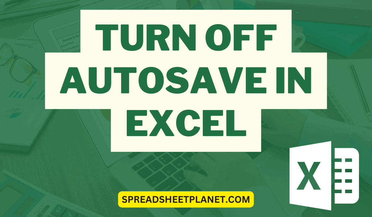  How To Turn Off Autosave In Excel Spreadsheet Planet