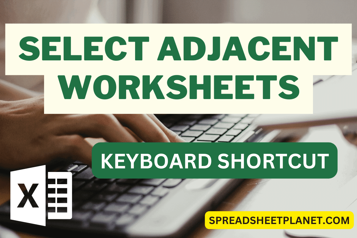 Select Adjacent Worksheets In Excel Shortcut 