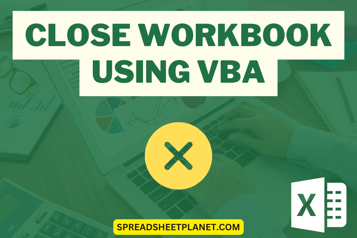 How To Close Workbook Using VBA