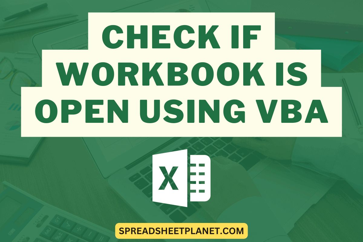 Check If Workbook Is Open Using VBA
