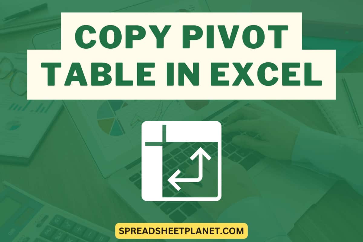 How To Copy Pivot Table In Excel 3 Easy Ways 