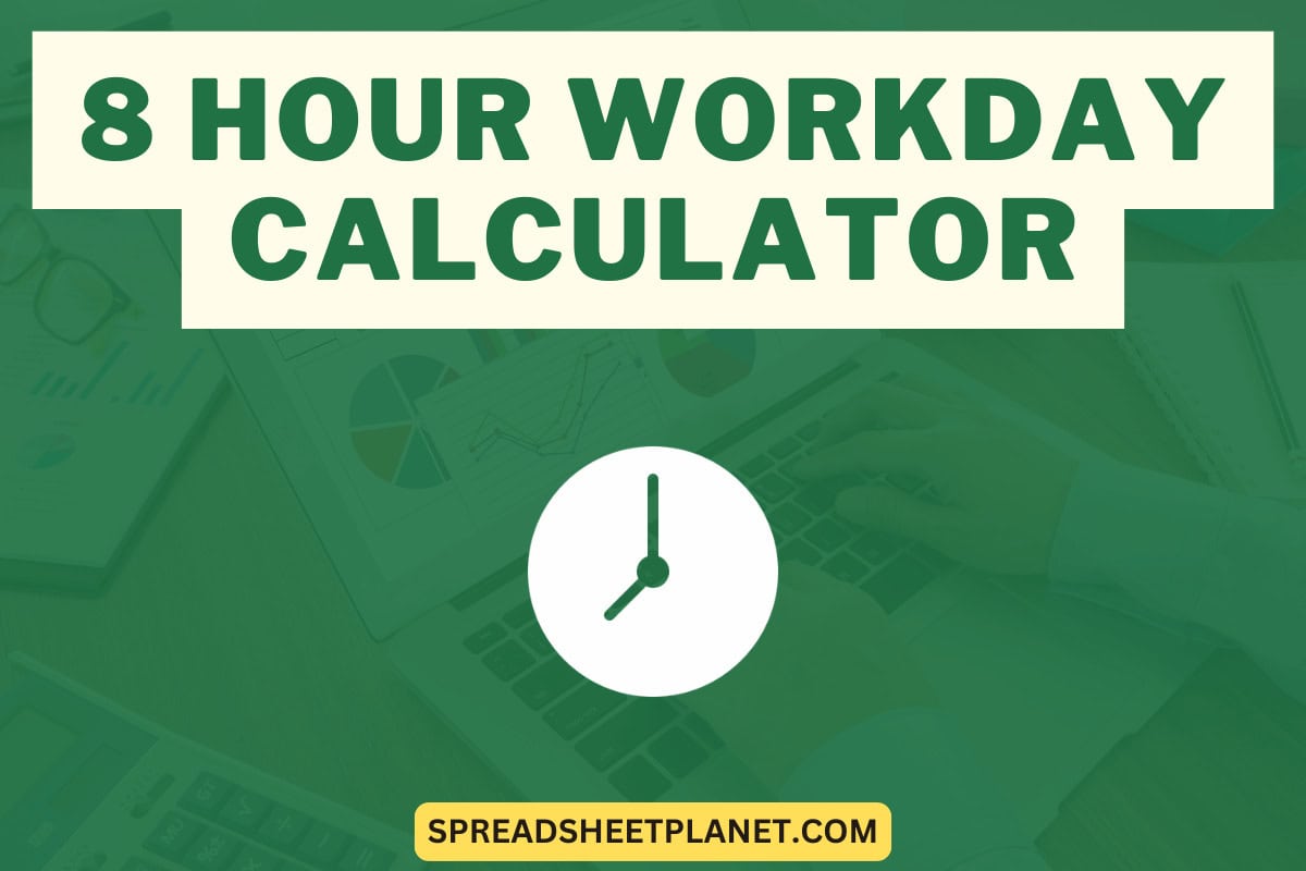 8 Hour Workday Calculator (Quick and Easy to Use)